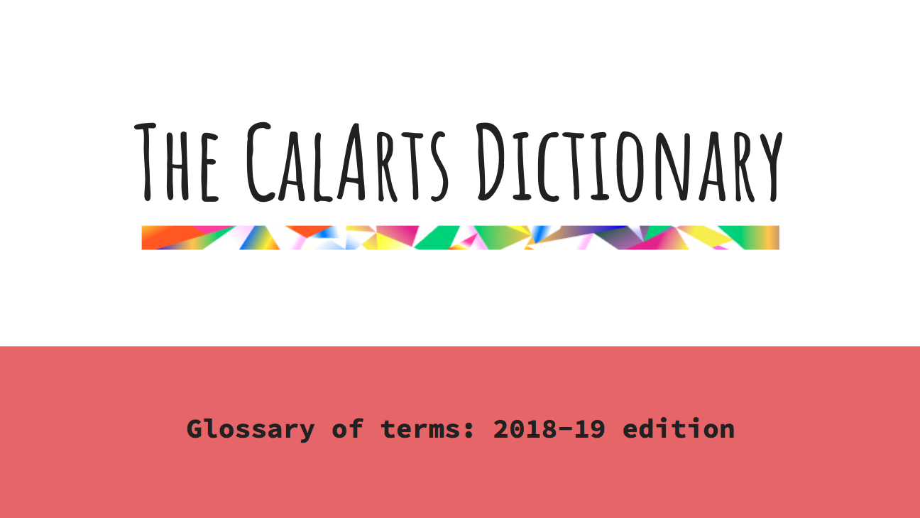From A-113 to the Wild Beast: View the 2018-19 CalArts Dictionary